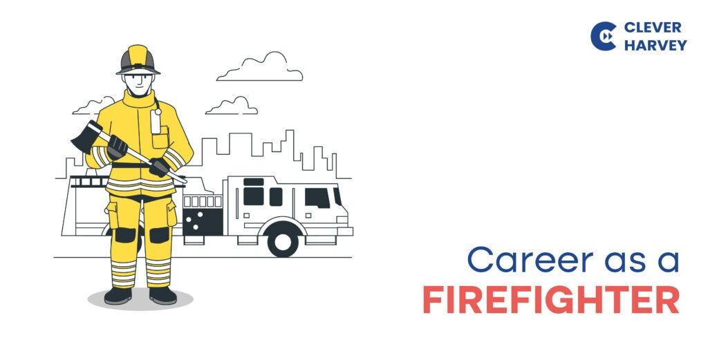 Career as a Firefighter- A Complete educational guide 2023! - Clever Harvey