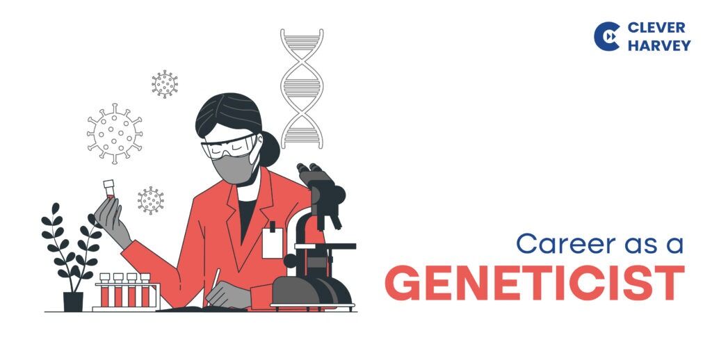 Career as a Geneticist: Complete Guide 2023 - Clever Harvey