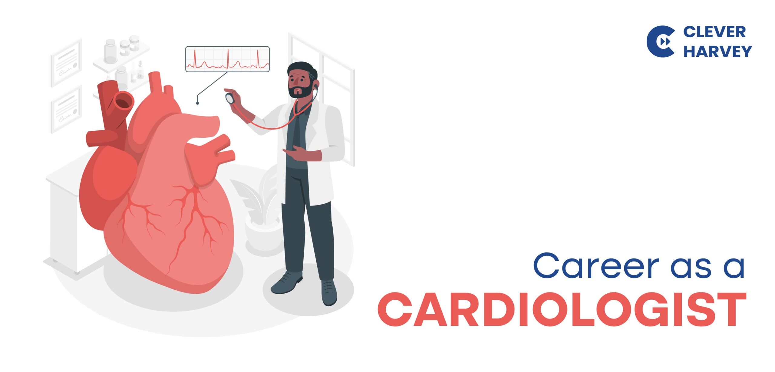 Career as a Cardiologist - Clever Harvey