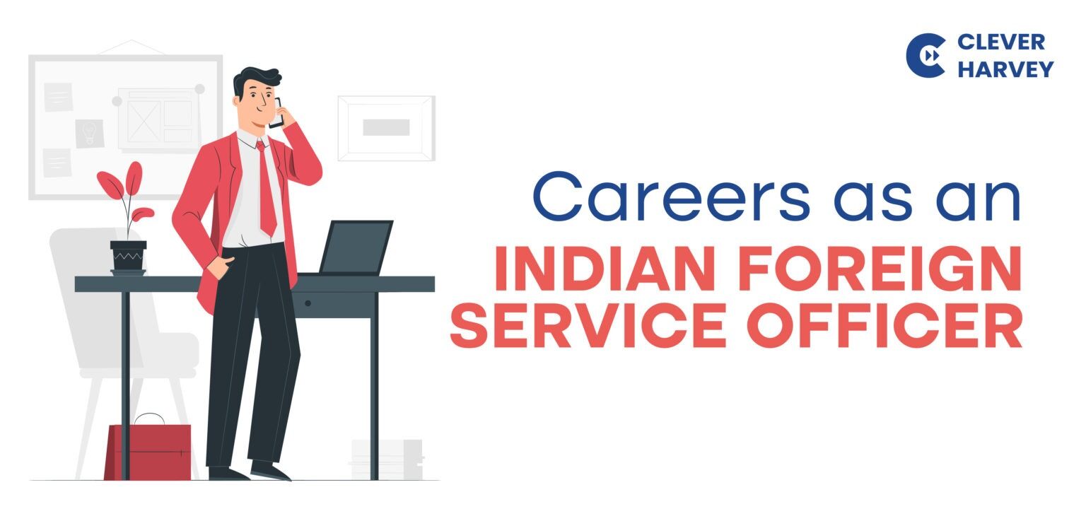 Career as an Indian Foreign Service Officer - Clever Harvey
